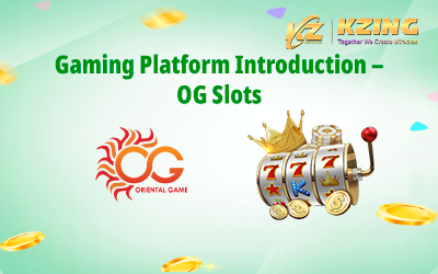 Gaming Platform Introduction - OG - OG Slots - Kzing