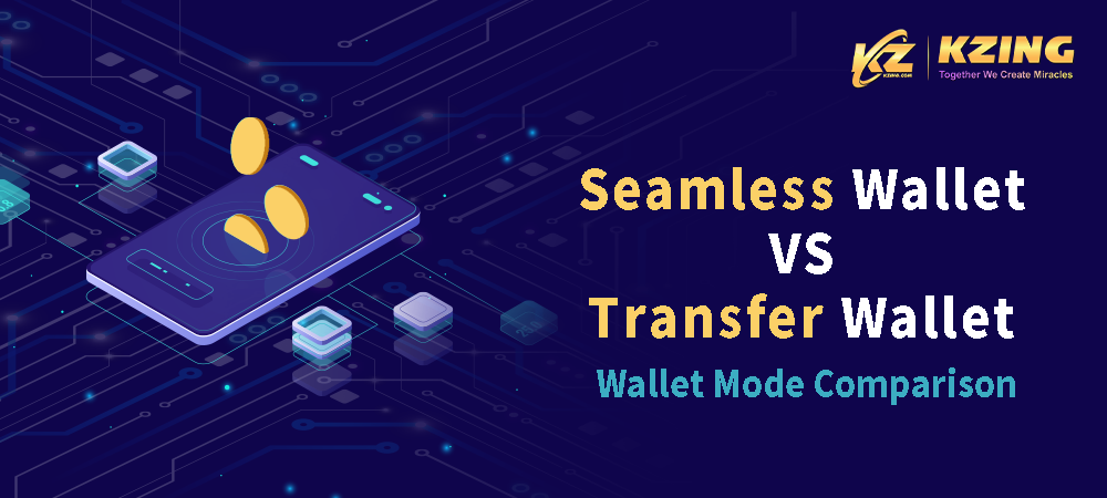 Seamless Wallet vs Transfer Wallet | Wallet Mode Comparison - Kzing