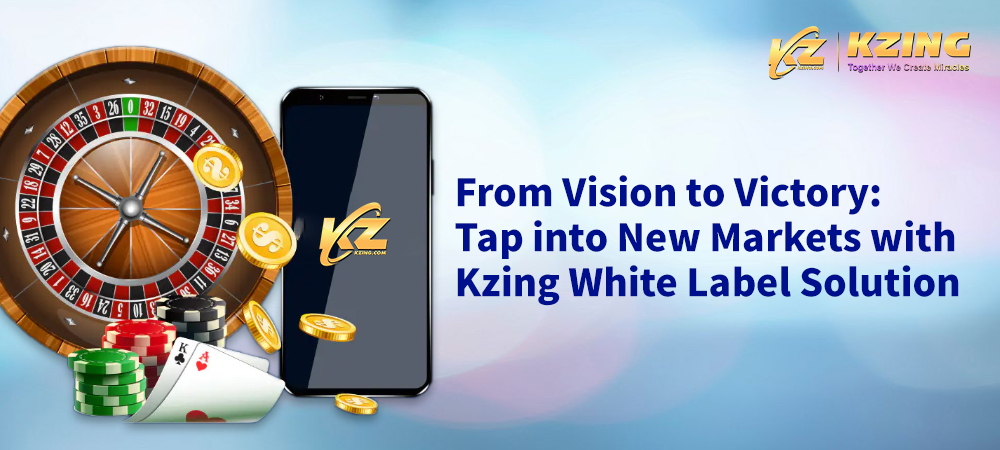 From Vision to Victory: Tap into New Markets with Kzing White Label ...